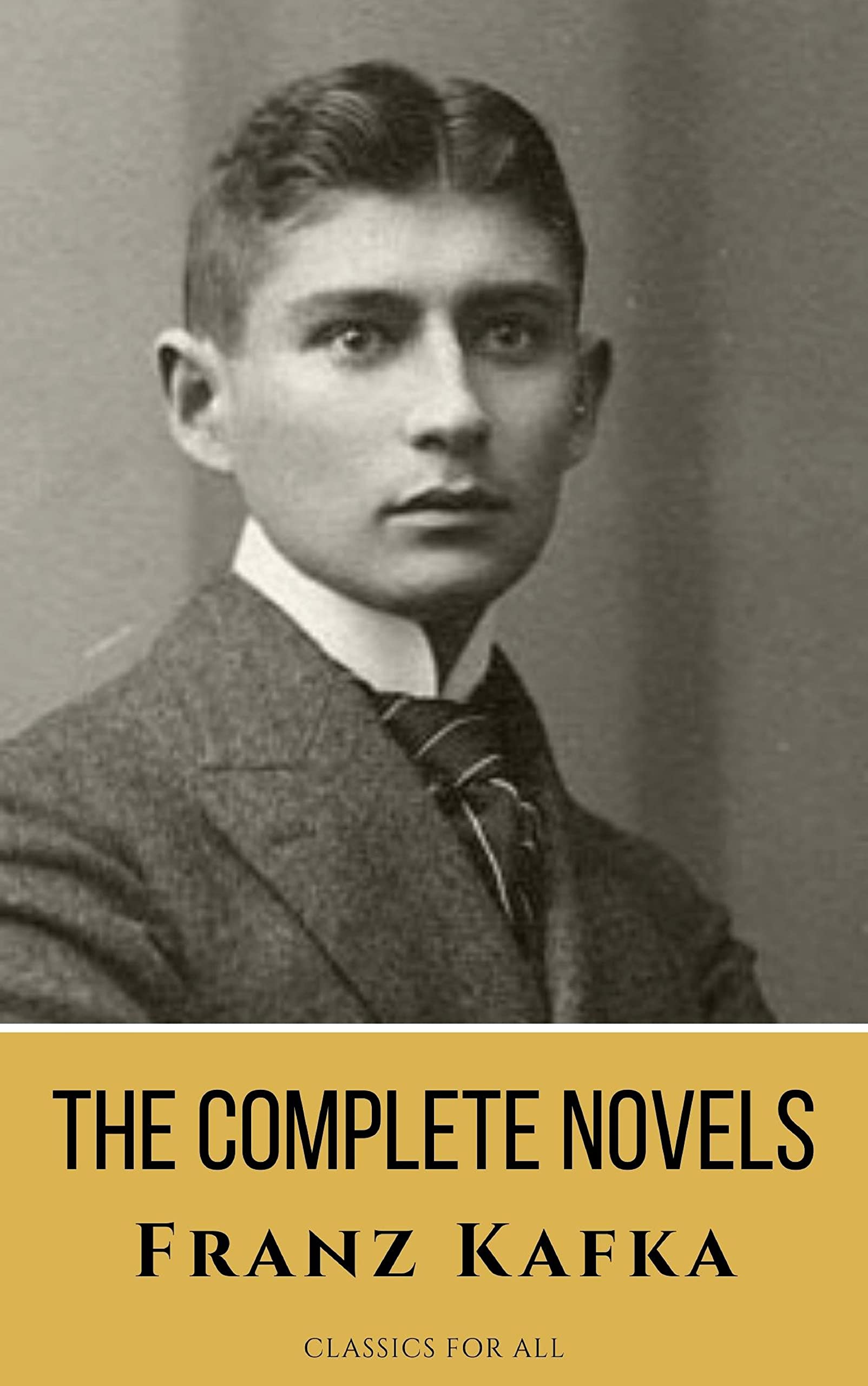 Franz Kafka: The Complete Novels - A Journey into the Surreal, Metamorphic World of ...