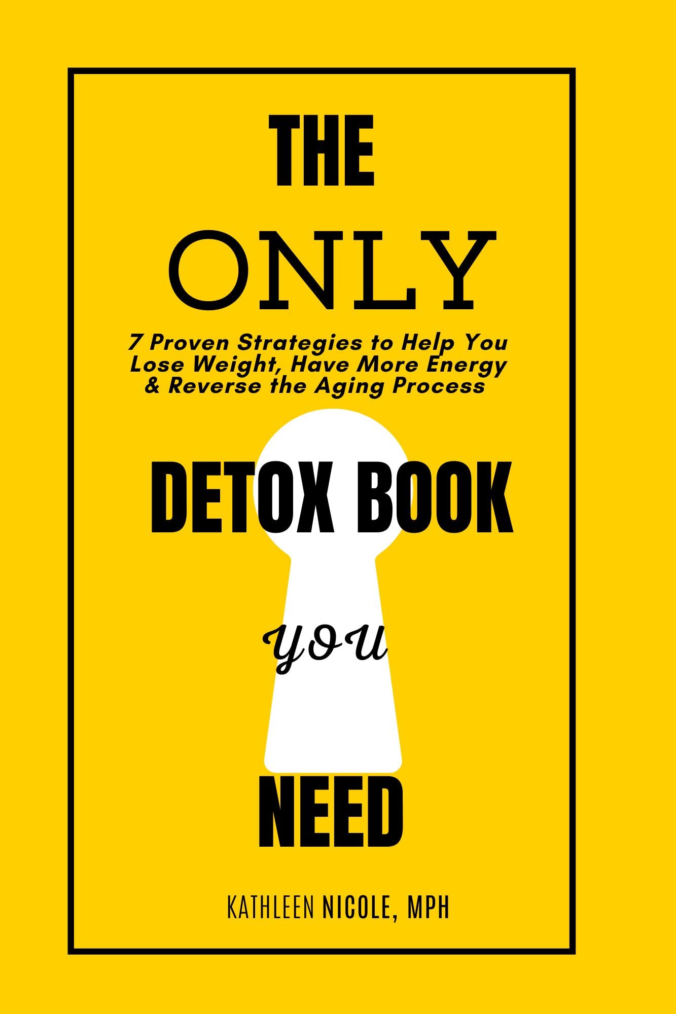 The Only Detox Book You Need: 7 Proven Strategies to Help You Lose ...