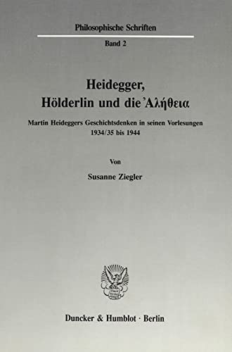 Heidegger, Holderlin Und Die Ἀλήθεια: Martin Heideggers ...