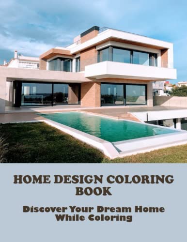 Home Design Coloring Book: Discover Your Dream Home While Coloring by ...