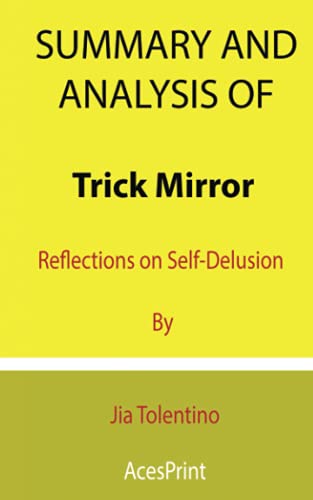 Summary and Analysis of Trick Mirror: Reflections on Self-Delusion By ...