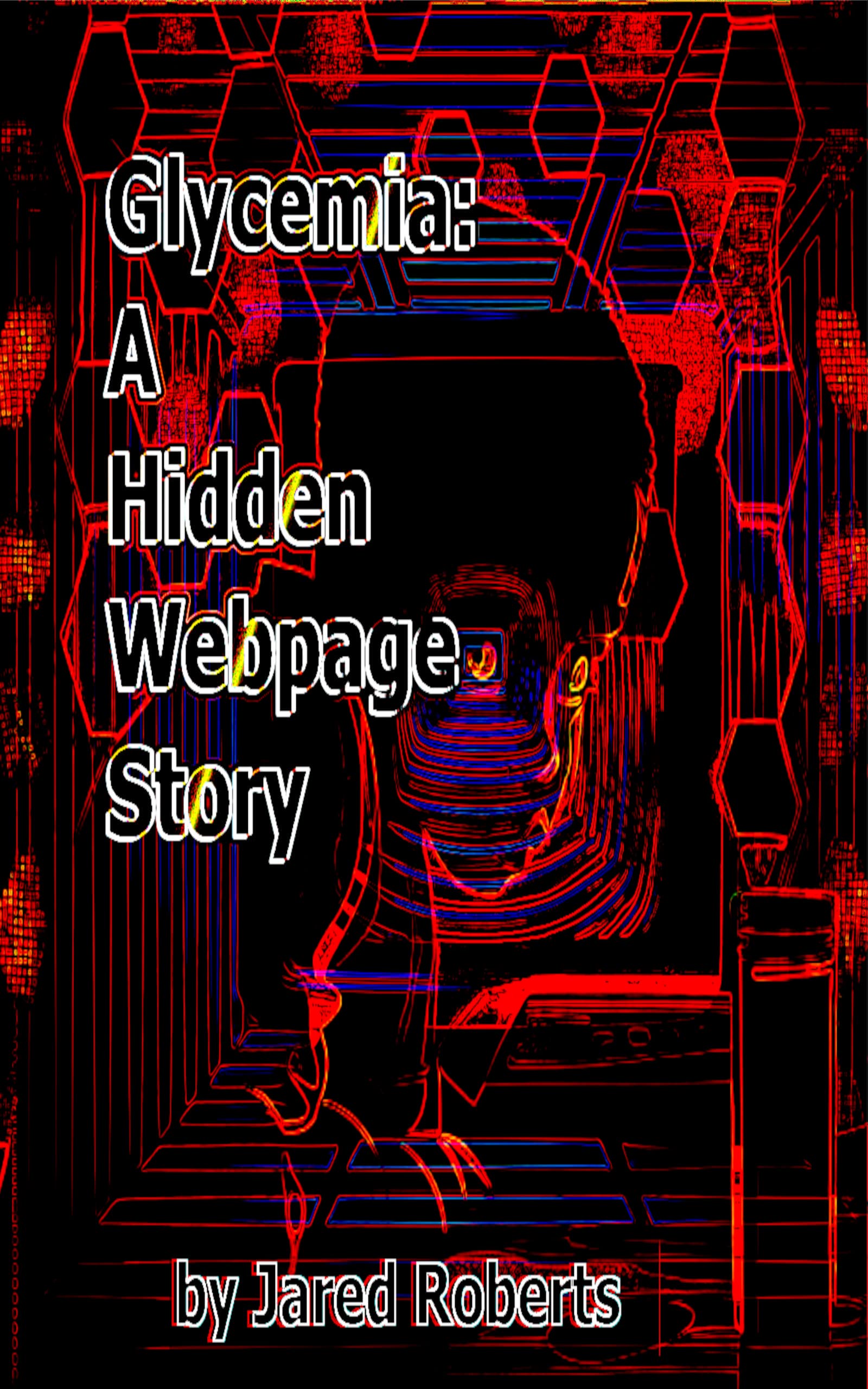 Glycemia: A Hidden Webpage Story by Jared Roberts | Goodreads