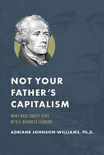 Not Your Father's Capitalism: What Race Equity Asks of U.S. Business ...