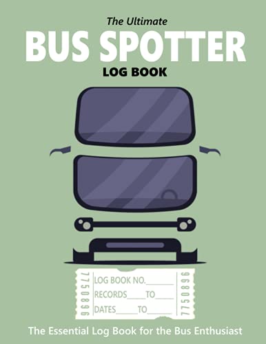 The Ultimate Bus Spotter Log Book: The Essential Log Book for the Bus ...