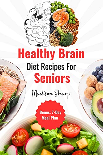 Healthy Brain Diet Recipes For Seniors: Simple and Delicious Diets To ...