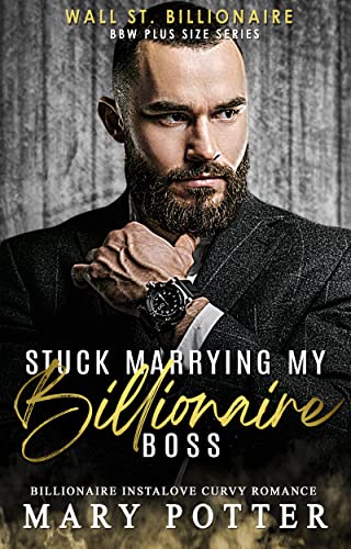 Stuck Marrying My Billionaire Boss by Mary Potter | Goodreads