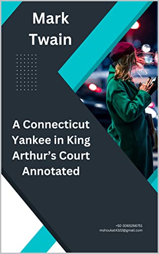 A Connecticut Yankee in King Arthur’s Court Annotated by Mark Twain ...