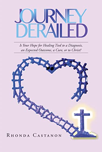 Journey Derailed: Is Your Hope for Healing Tied to a Diagnosis, an ...