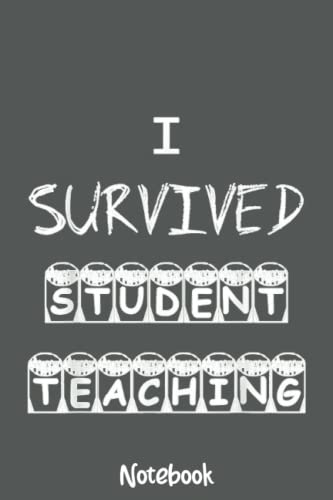 I Survived Student Teaching Teacher Notebook: Journal or Planner for ...