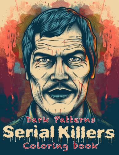 Dark Patterns Serial Killers Coloring Book: Ultimate True Crime ...