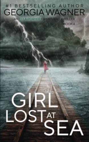 Girl Lost at Sea: An Ella Porter FBI Mystery Thriller Book 4 by Georgia ...