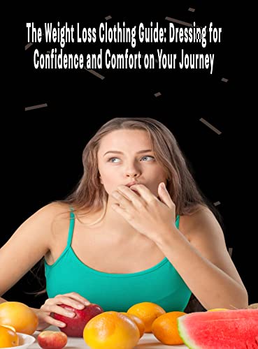 The Weight Loss Clothing Guide: Dressing for Confidence and Comfort on ...