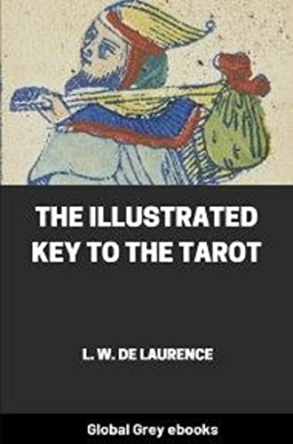 The Illustrated Key to the Tarot by L. W. De Laurence | Goodreads