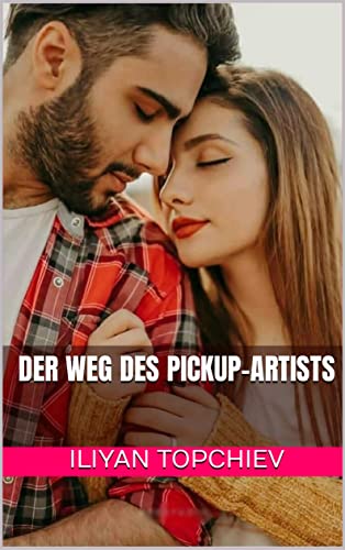 Der Weg des Pickup-Artists (Pickup Artist) by Iliyan Topchiev | Goodreads