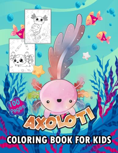 axolotl coloring book for kids: Cute and Easy 50 Coloring Pages for ...