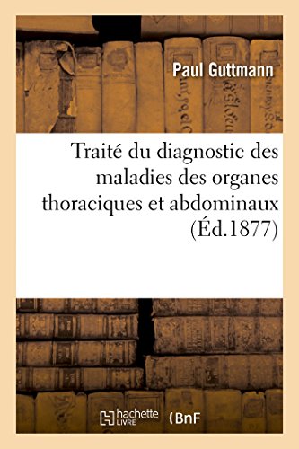 Traité Du Diagnostic Des Maladies Des Organes Thoraciques Et Abdominaux ...