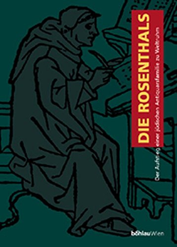 Die Rosenthals. Der Aufstieg einer jüdischen Antiquarsfamilie zu ...