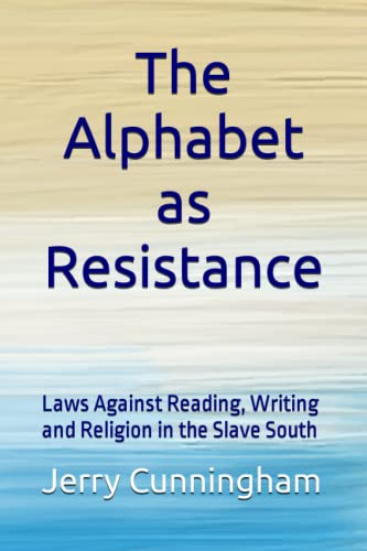 The Alphabet as Resistance: Laws Against Reading, Writing and Religion ...