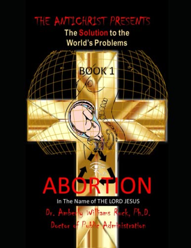 THE ANTICHRIST PRESENTS: THE SOLUTION TO THE WORLD'S PROBLEMS: BOOK 1 ...