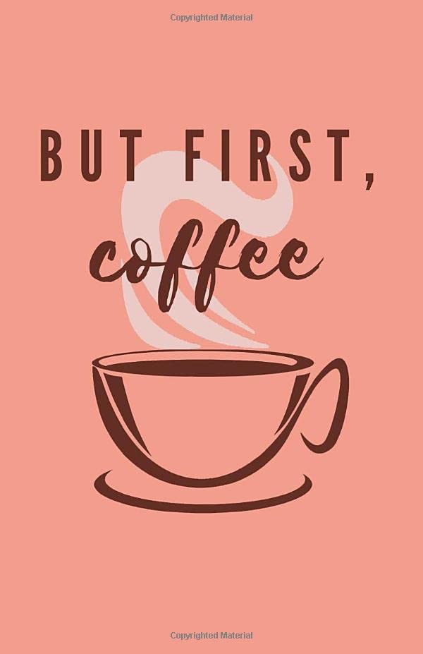 But first, Coffee: Coral Journal Notebook by Angela Hebert | Goodreads