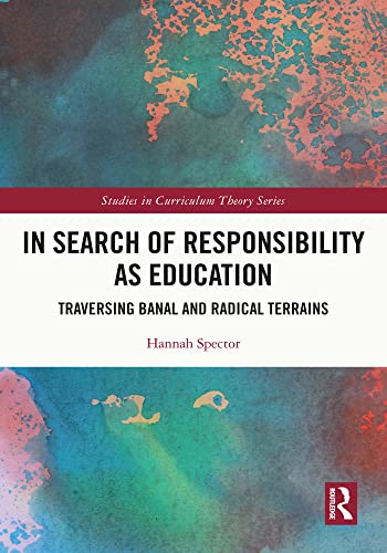 In Search of Responsibility as Education: Traversing Banal and Radical ...
