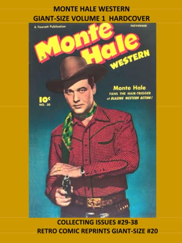 MONTE HALE WESTERN GIANT-SIZE VOLUME 1 HARDCOVER: COLLECTING ISSUES #29 ...