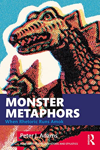 Monster Metaphors: When Rhetoric Runs Amok by Peter J. Adams | Goodreads