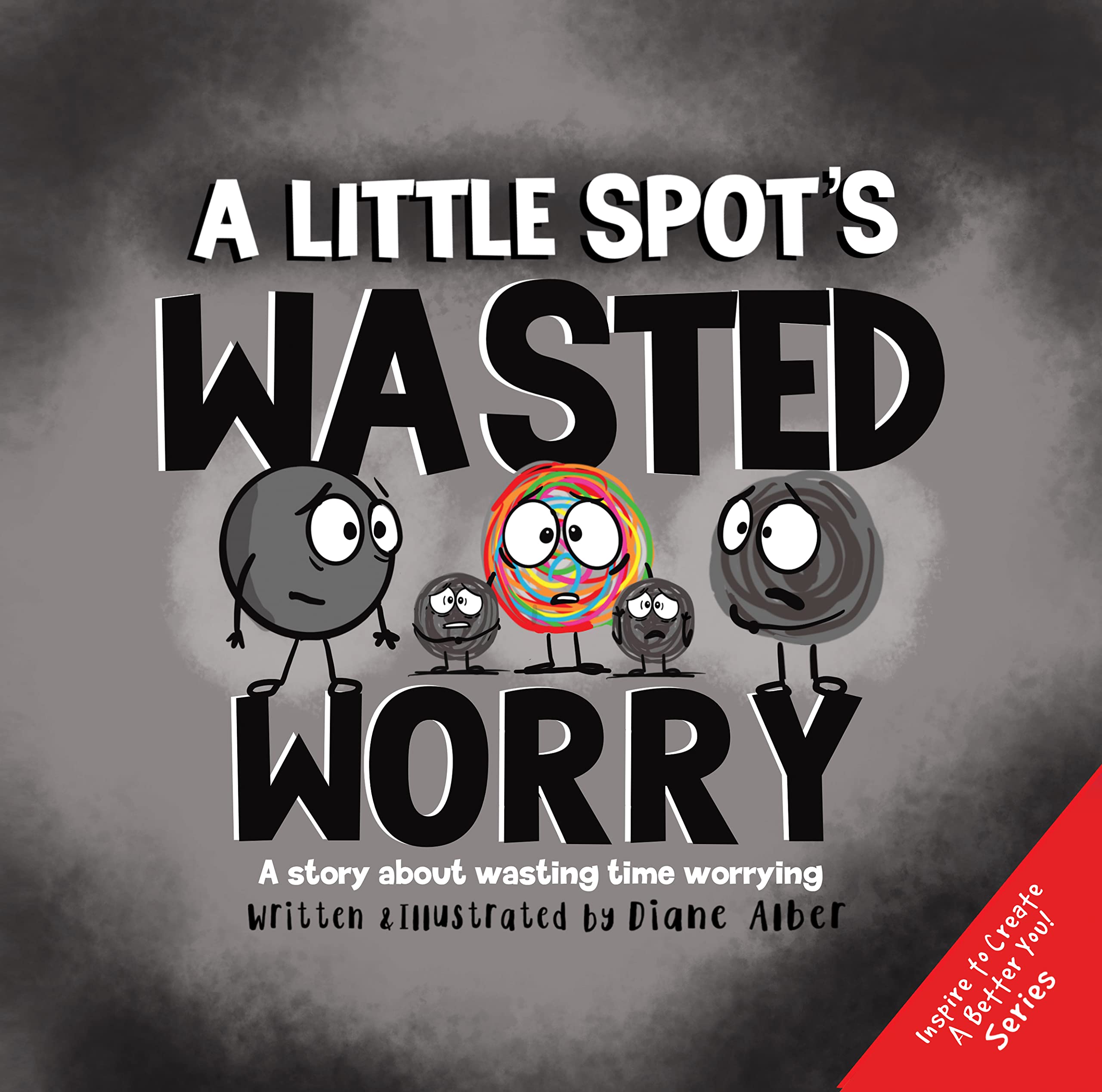 A Little SPOT's Wasted Worry: A Story About Wasting Time Worrying by ...