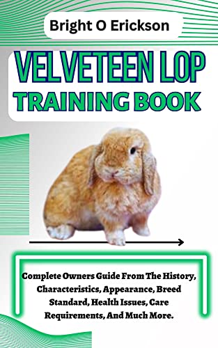 VELVETEEN LOP TRAINING BOOK: Complete Owners Guide From The History ...
