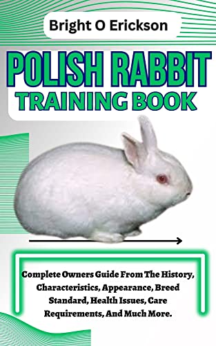 POLISH RABBIT TRAINING BOOK: Complete Owners Guide From The History ...