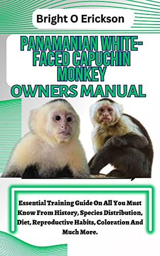 PANAMANIAN WHITE-FACED CAPUCHIN MONKEY OWNERS MANUAL: Essential ...