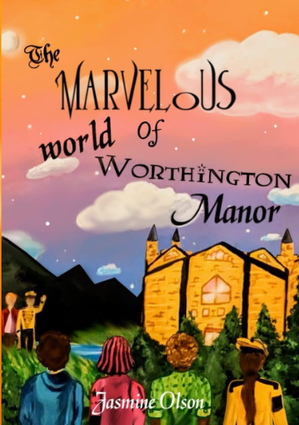 The Marvelous World of Worthington Manor by Jasmine Olson | Goodreads