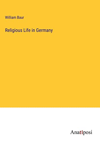 Religious Life in Germany by William Baur | Goodreads