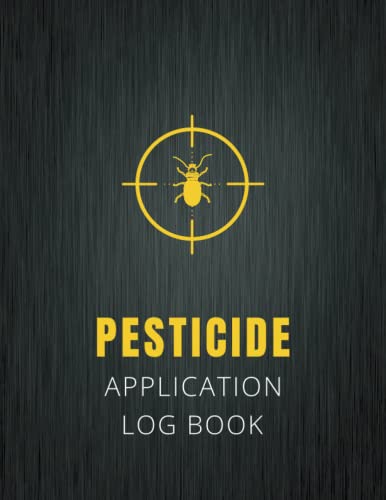 Pesticide Application Log Book: Record Book for The Application of ...