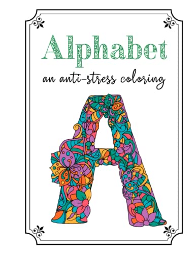 Alphabet An Anti - Stress Coloring: Stress-relieving Alphabet letter ...