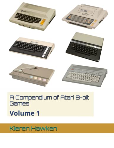 A Compendium of Atari 8-bit Games: Volume 1 by Kieren Hawken | Goodreads
