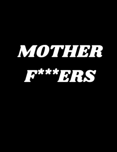 MOTHER F***ERS: MOTHER F***ERS LIST PLANNER NOTEBOOK JOURNAL by joel ...
