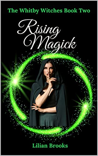 Rising Magick: The Whitby Witches Book Two by Lilian Brooks | Goodreads