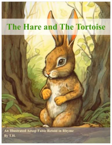 The Hare and The Tortoise: An Illustrated Aesop Fable Retold in Rhyme ...
