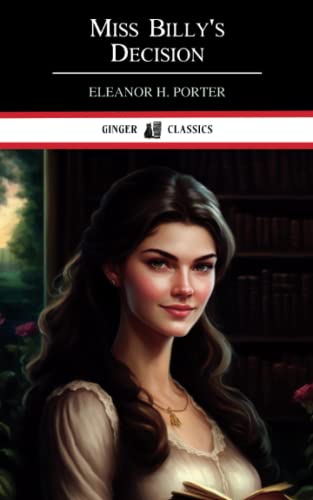 Miss Billy's Decision: Miss Billy Book 2, Classic Literature by Eleanor H. Porter | Goodreads
