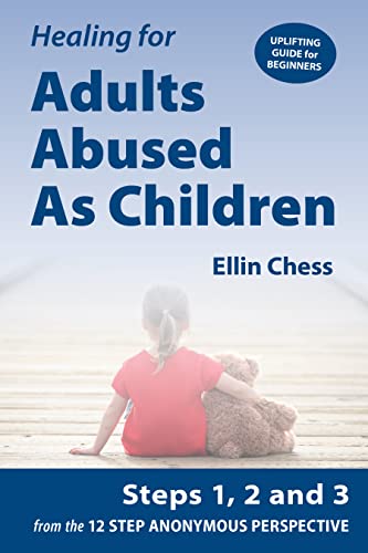 Healing for Adults Abused as Children, Steps 1, 2 and 3 from the 12 ...