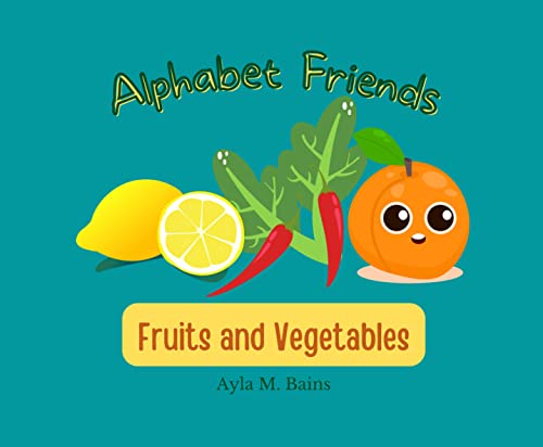Alphabet Friends: Fruits and Vegetables by Ayla Bains | Goodreads