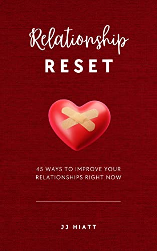 Relationship Reset: 45 Ways to Improve Your Relationships Right Now by ...