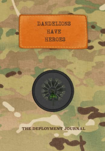 Dandelions Have Heroes: The Deployment Journal by Mandy Nunn | Goodreads