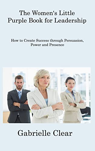 The Women's Little Purple Book for Leadership: How to Create Success ...