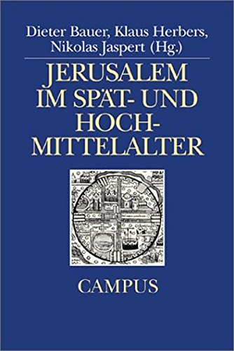 Jerusalem im Hoch- und Spätmittelalter: Konflikte und ...