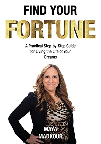 Find Your Fortune: A Practical, Step by Step Guide for Living the Life ...