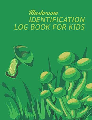 Mushroom Identification Log Book For Kids:: Perfect Mushroom Collecting ...