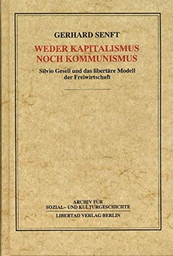 Weder Kapitalismus noch Kommunismus: Silvio Gesell und das libertäre ...