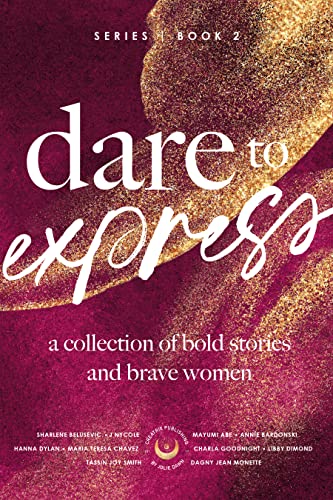 Dare to Express: Book 2 : A Collection of Bold Stories and Brave Women ...